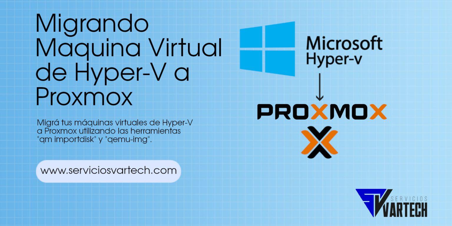 Migrando Maquina Virtual de Hyper-V a Proxmox - Servicios Vartech
