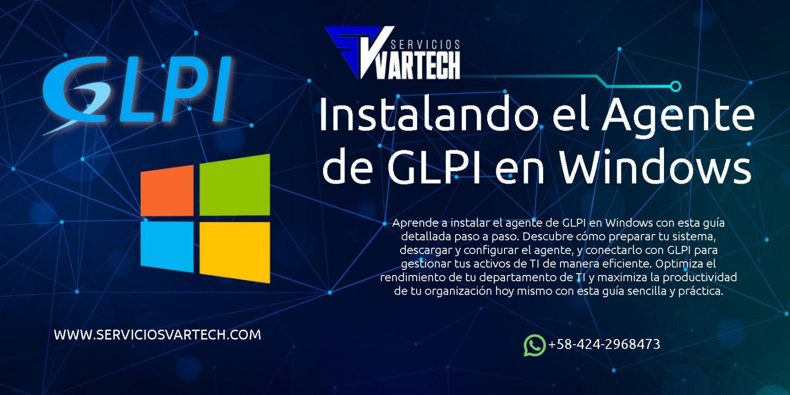 Instalando el Agente de GLPI en Windows - Servicios Vartech