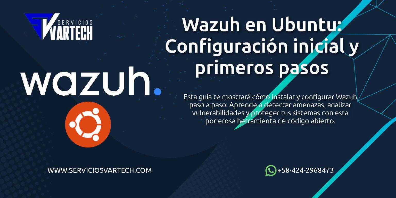 Wazuh en Ubuntu: Configuración inicial y primeros pasos - Servicios Vartech